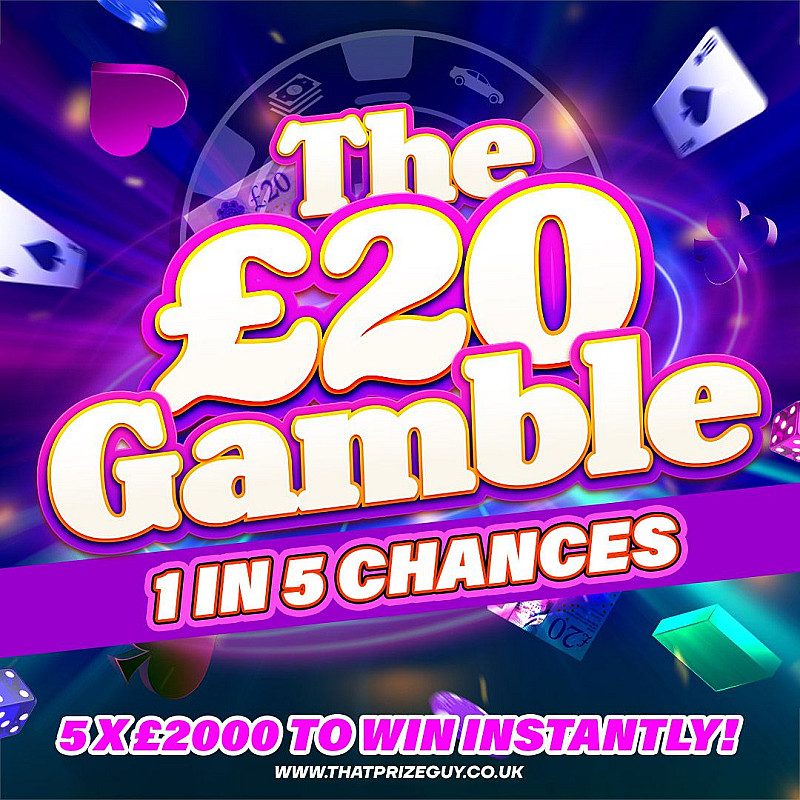 The £20 Gamble - 1 in 5 WIN - £500 Main Prize January | That Prize Guy